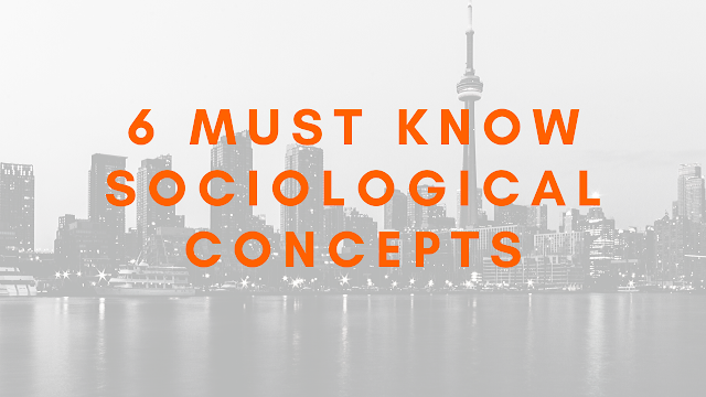 Sociology Club : 6 Must Know Sociological Concepts