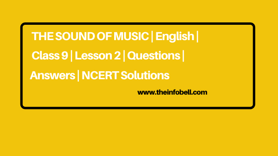 The Sound of Music | English | Class 9 | Lesson 2 | Questions | Answers ...