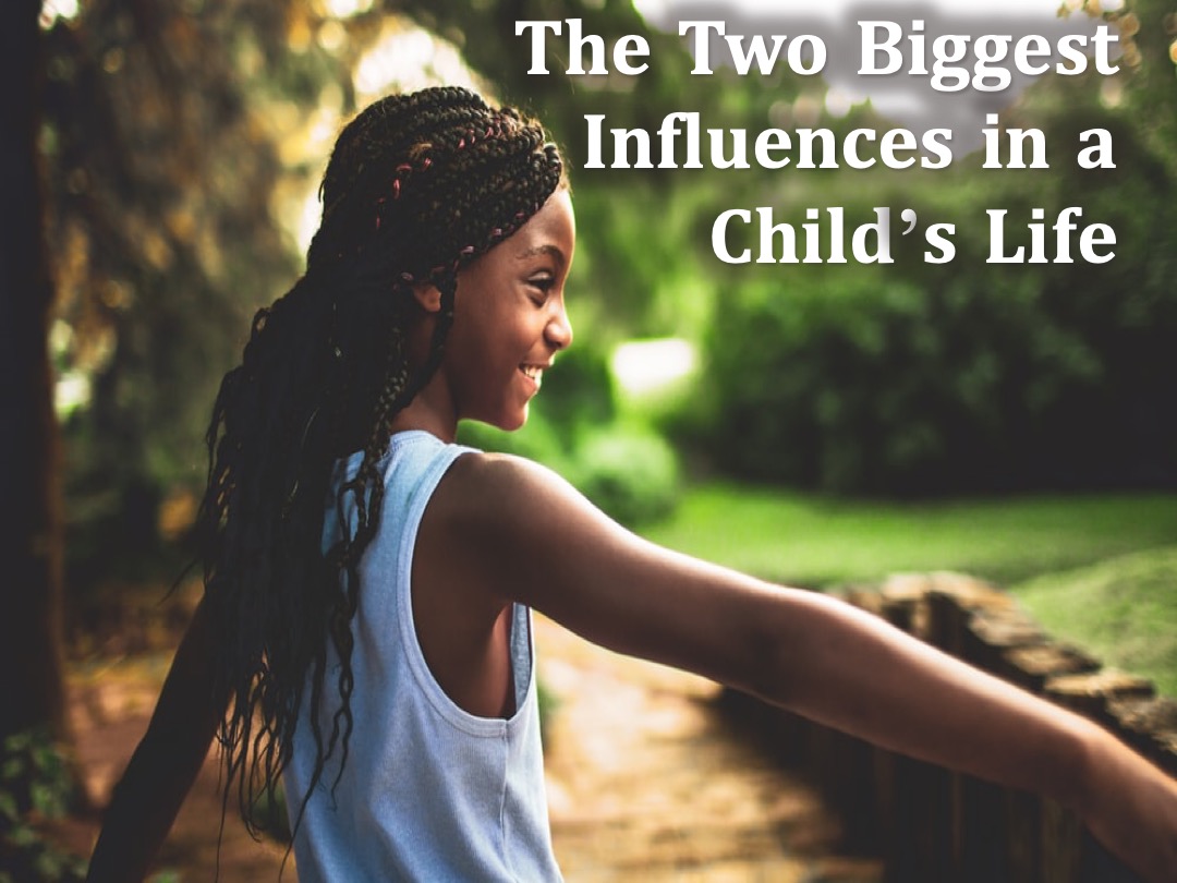 The Two Biggest Influencers in a Child's Life ~ RELEVANT CHILDREN'S ...