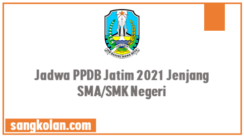 PPDB Jatim : Jadwal Pelaksanaan PPDB Jawa Timur 2021 - sangkolan