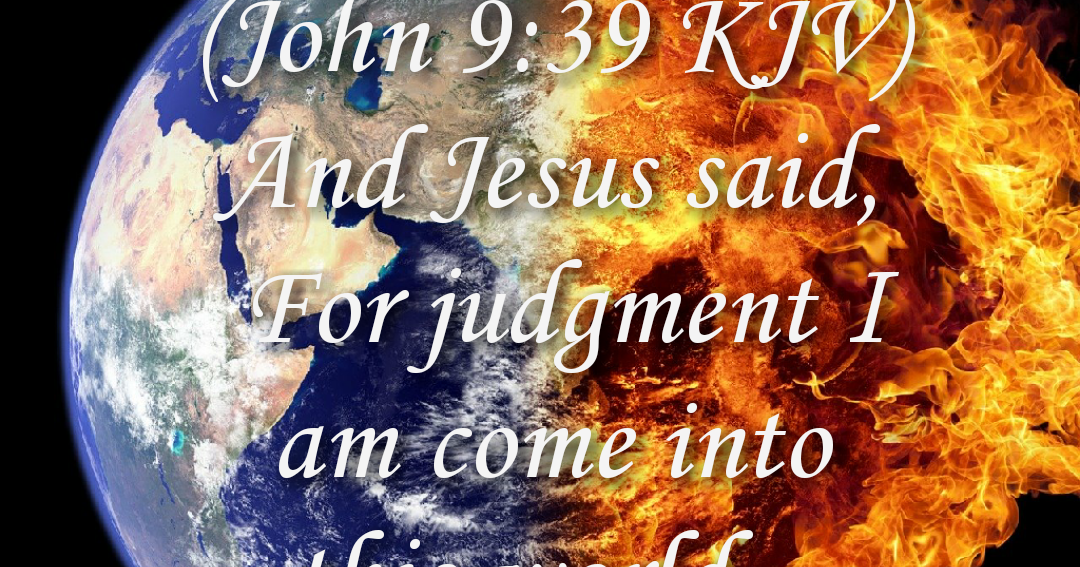 JOHN 9:39 - DID JESUS COME TO JUDGE THE WORLD?