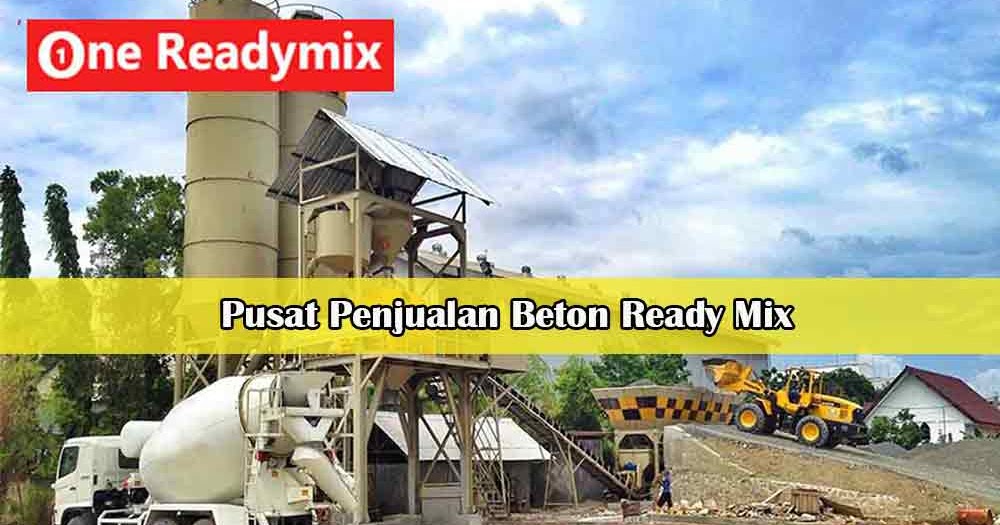 HARGA BETON READY MIX PER M3 MURAH TERBARU 2020 | ONE READYMIX