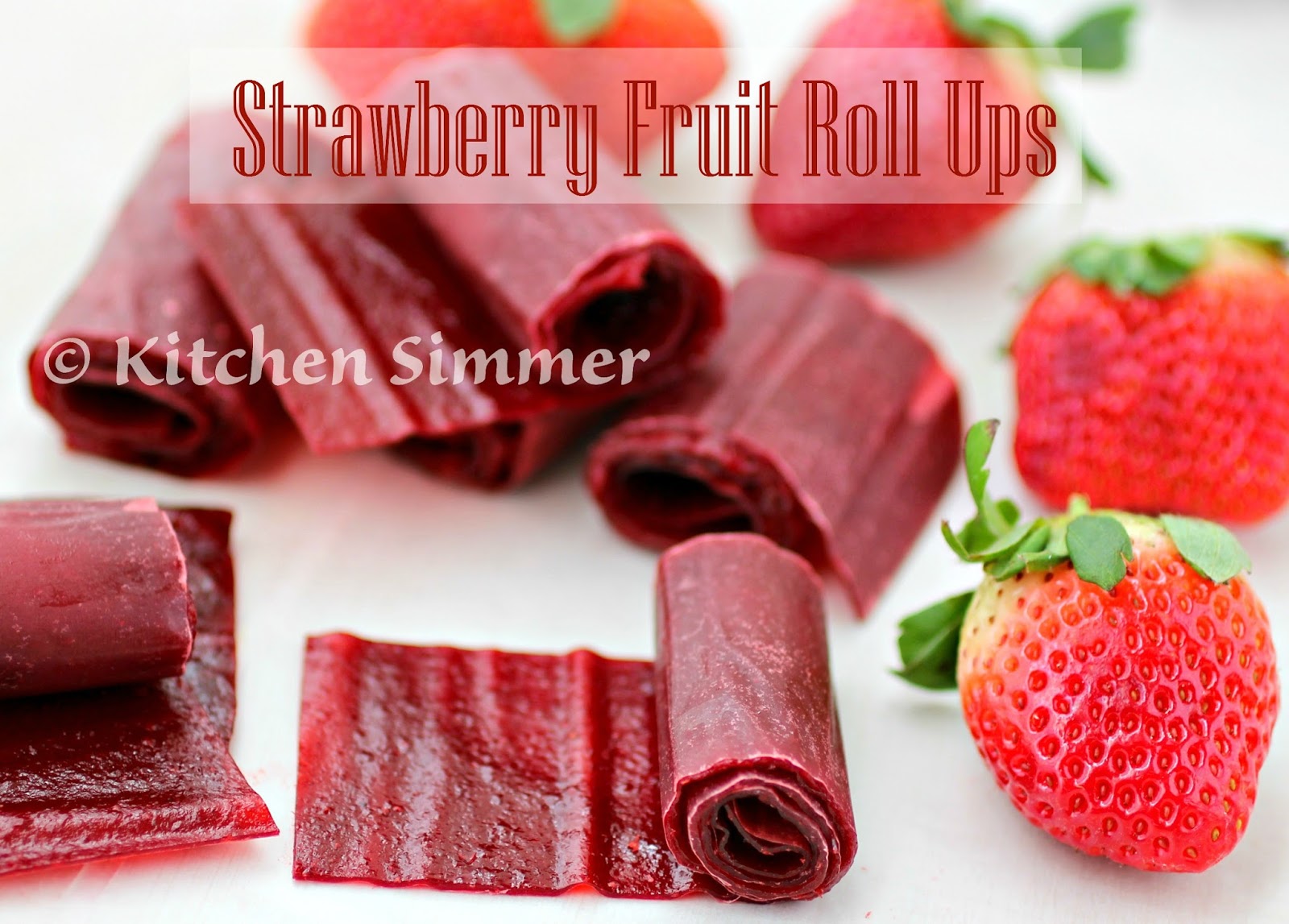 Kitchen Simmer: Strawberry Fruit Roll Ups