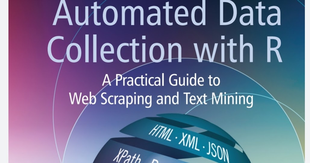 Automated Data Collection with R: A Practical Guide to Web Scraping and ...