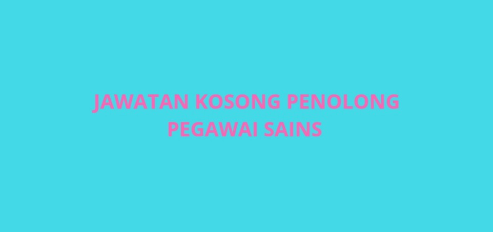 Jawatan Kosong Penolong Pegawai Sains 2020 - SPA9 Jawatan Kosong Penolong Pegawai Sains 2020 - SPA9