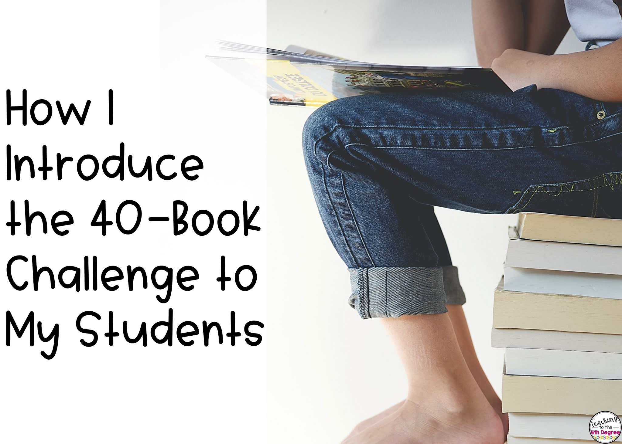 Teaching to the 4th Degree : How I Introduce the 40-book challenge to ...