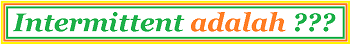 Intermittent Adalah | Penjelasan Kata Intermitten - Kumpulan Segala ...