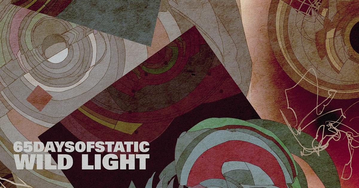 Album Review: 65daysofstatic - Wild Light ~ Muzik Dizcovery