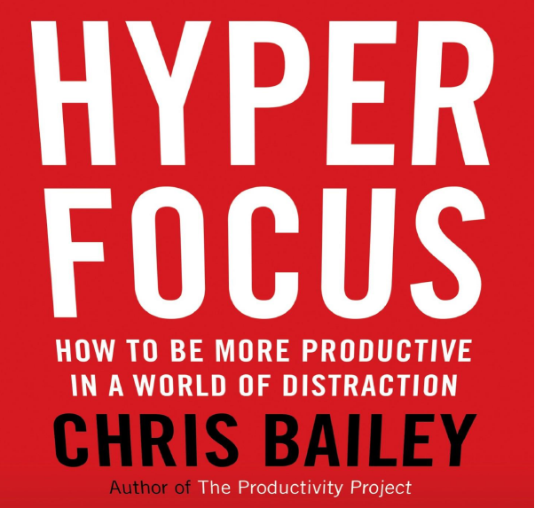 Hyper Focus By Chris Bailey : Book Summary ~ Upgrade Your Life