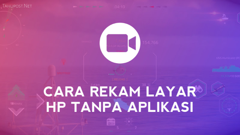 Cara Rekam Layar HP Tanpa Aplikasi Android (No Root) - TahuPost