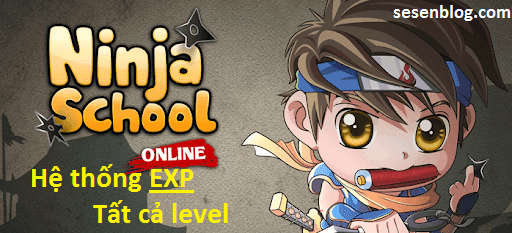 Bảng EXP Kinh Nghiệm Tất Cả Level Trong Ninja School