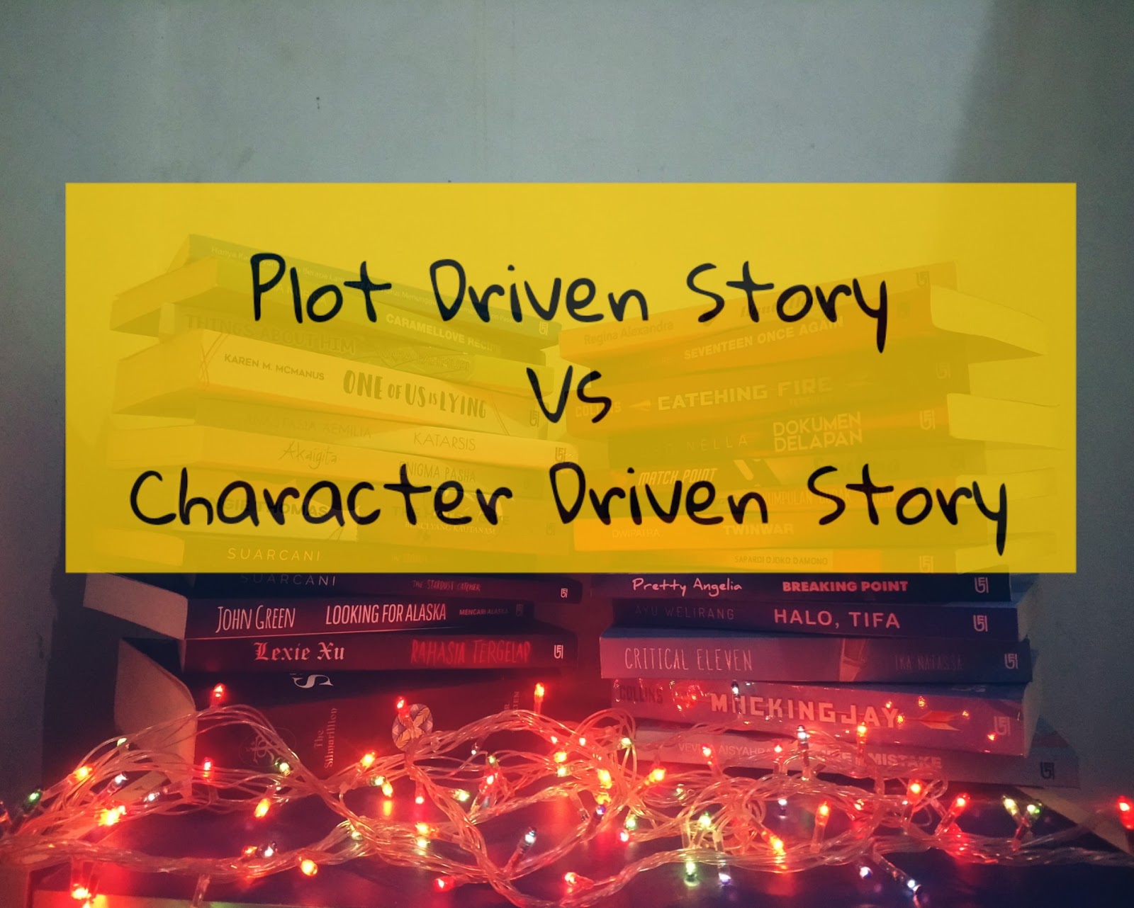 Fiksi: Plot Driven vs Character Driven - MELALUI RUANG Fiksi: Plot Driven vs Character Driven - MELALUI RUANG