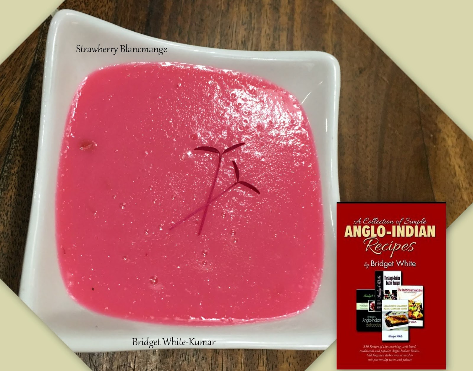 ANGLO-INDIAN CUISINE : STRAWBERRY BLANCMANGE