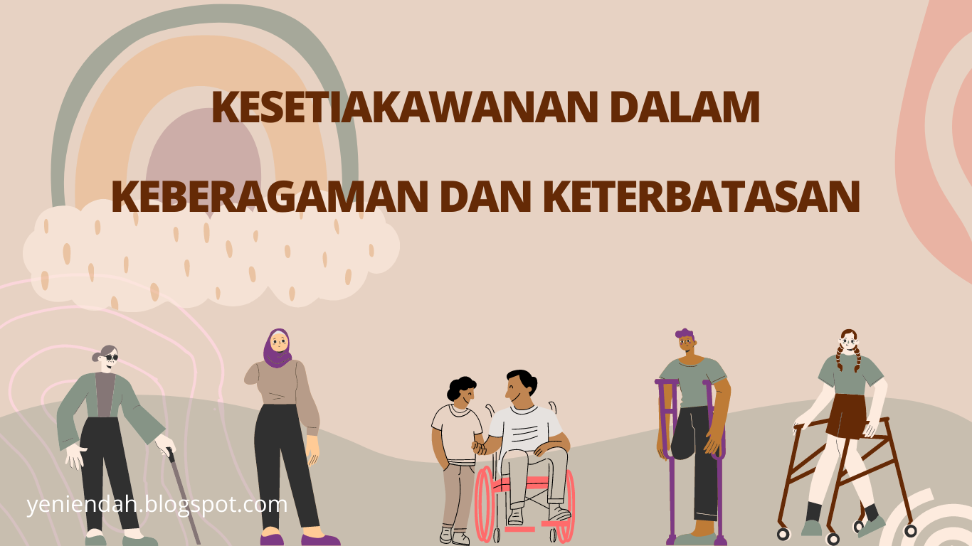 KESETIAKAWANAN DALAM KEBERAGAMAN DAN KETERBATASAN - Story Of My Life