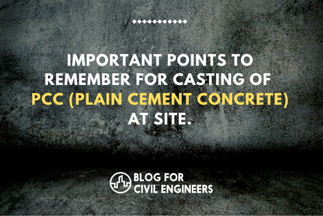 IMPORTANT POINTS TO REMEMBER FOR CASTING OF PCC (PLAIN CEMENT CONCRETE)