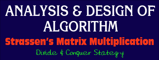 ANALYSIS DESIGN OF ALGORITHM (ADA) | STRASSEN'S MATRIX MULTIPLICATION ...
