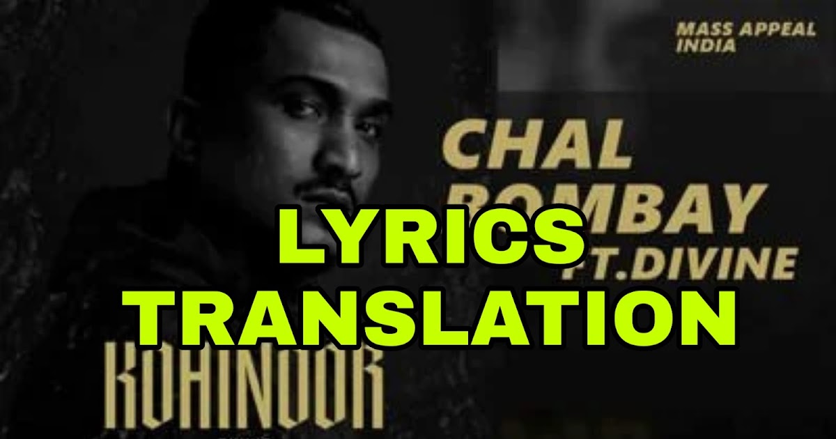 Chal Bombay Lyrics Translation In English Divine Lyrics Translaton