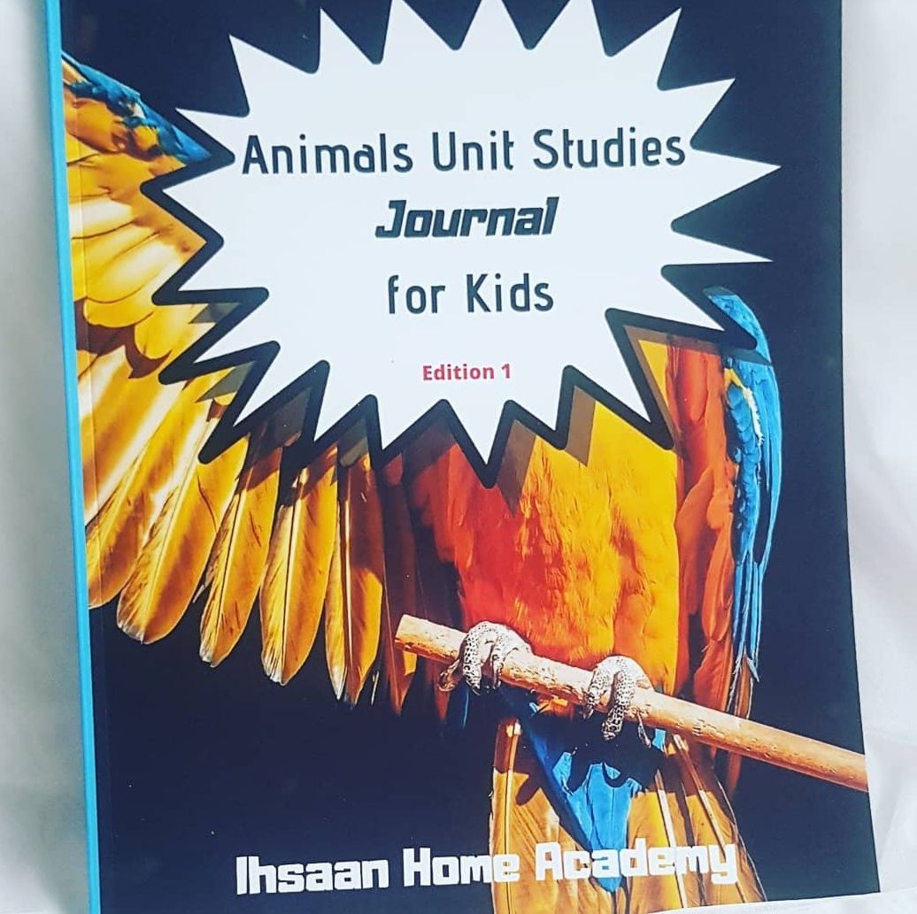 10 Steps to use the Animals Unit Studies Journal ~ Ihsaan Home Academy