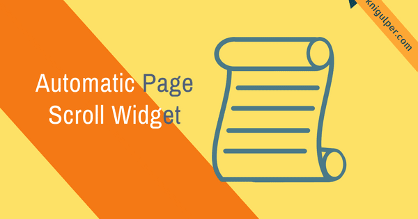 How to Add Automatic Page Scroll Widget to Blogger - Knigulper