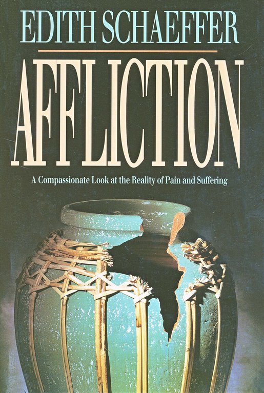 Worthwhile Books : Affliction by Edith Schaeffer