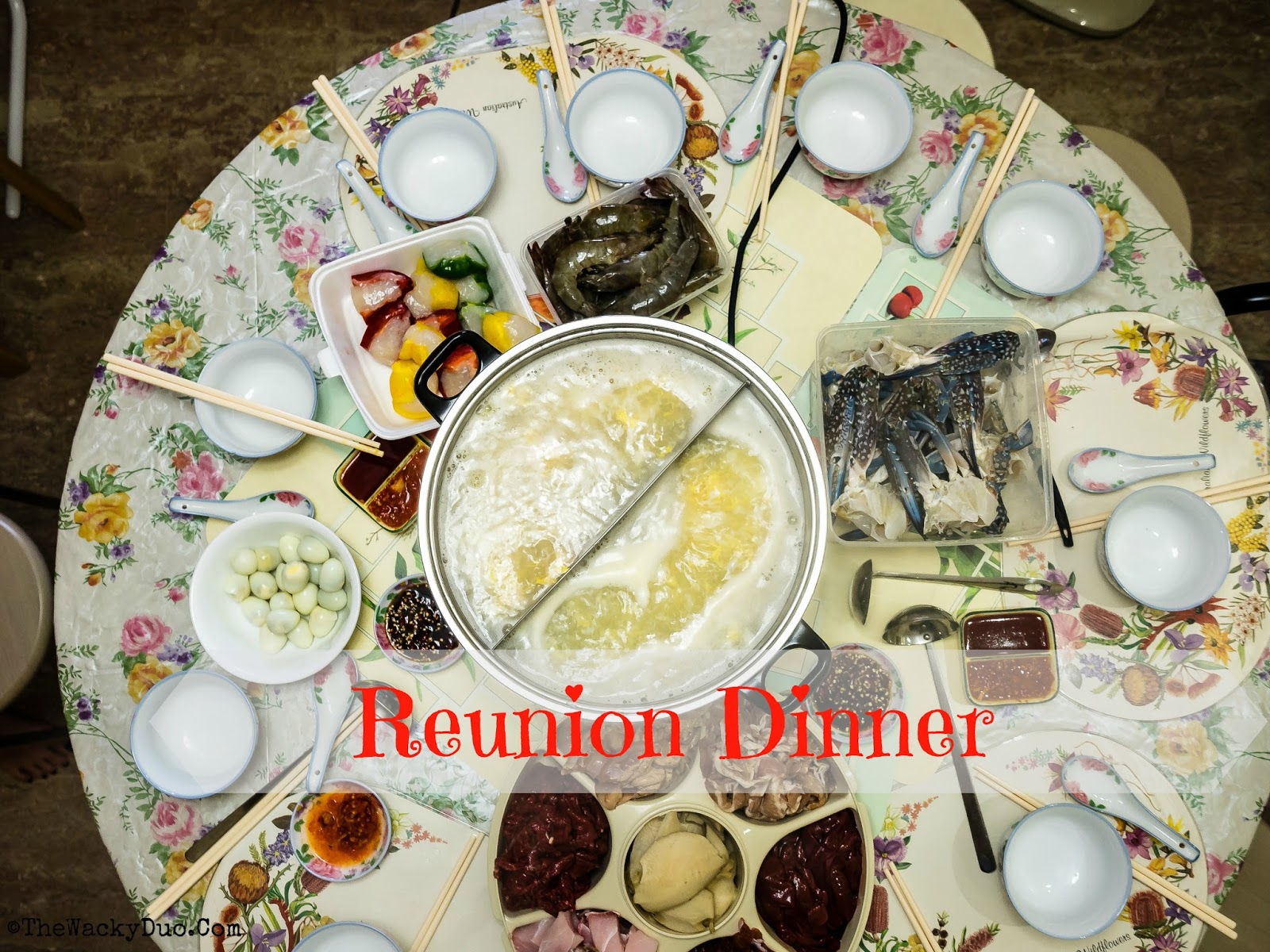Reunion Dinner : A Time for reflection - TheWackyDuo.com - Singapore ...