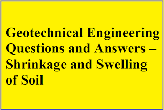 Geotechnical Engineering Questions and Answers – Shrinkage and Swelling of Soil