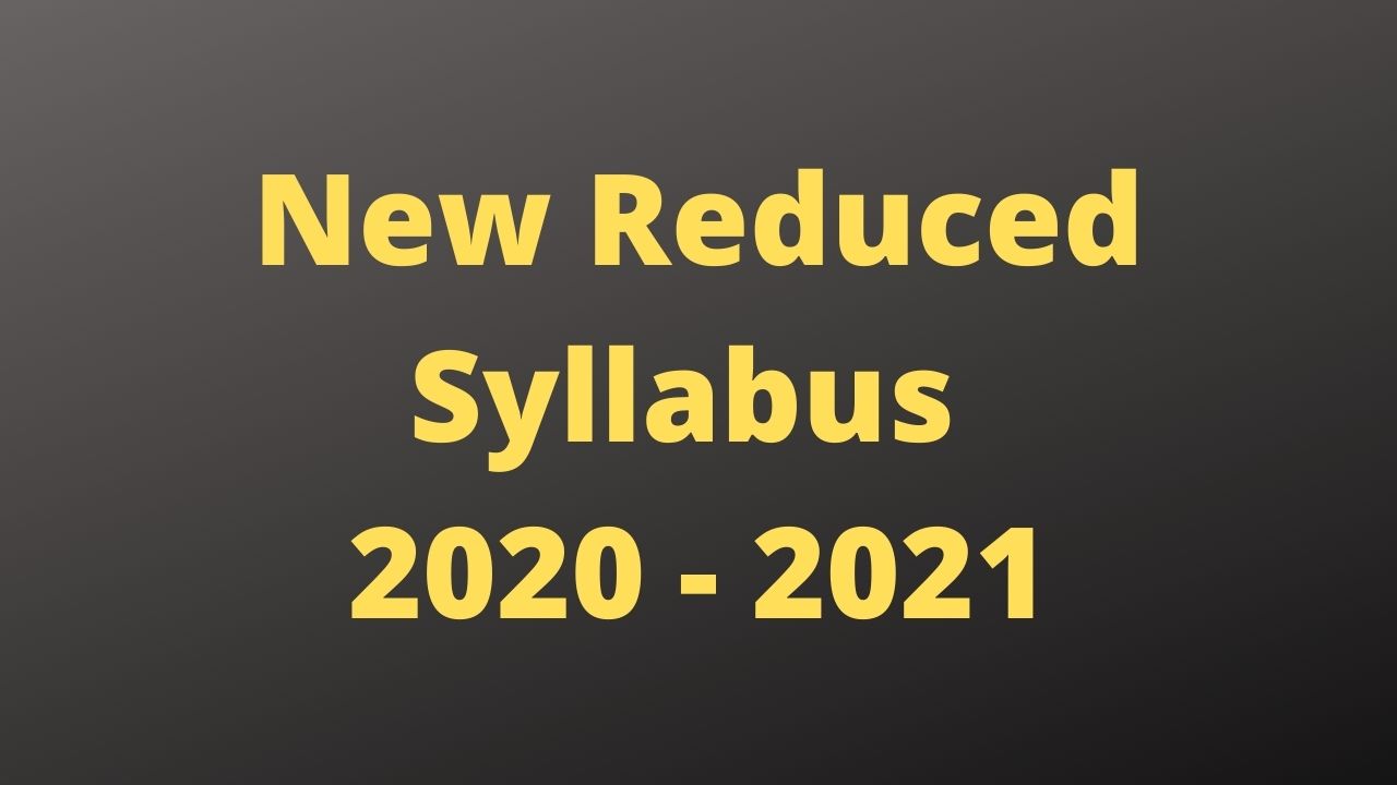 10th, 11th, 12th New Reduced Syllabus 2020 - 2021