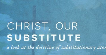 JESUS IS OUR SUBSTITUTE (Yesus adalah pengganti kita) - TEOLOGIA REFORMED