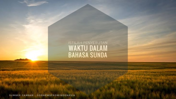 Cara Orang Sunda menyebut waktu dalam sehari (24 jam) - Tangkolo