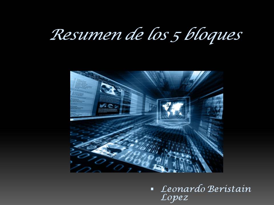 informatica 1G: RESUMEN DE LOS 5 BLOQUES