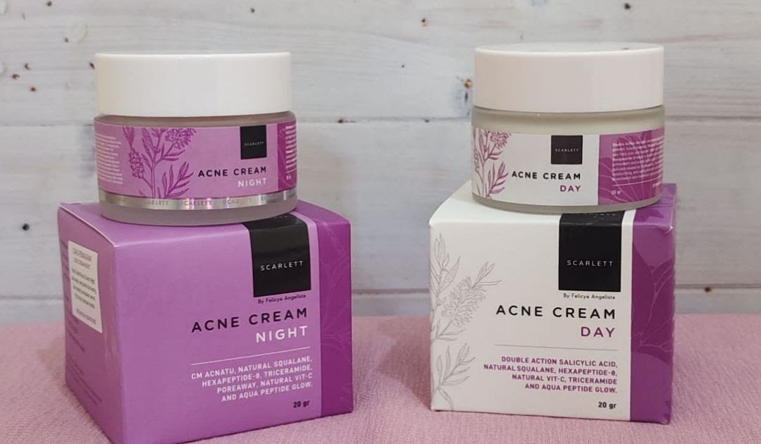 Say Bye to Acne dengan Scarlett Acne Day Cream dan Acne Night Cream