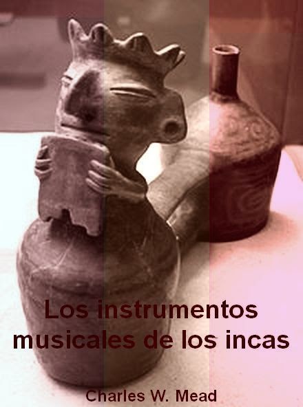 cantera de sonidos: "Los instrumentos musicales de los incas" - Charles ...