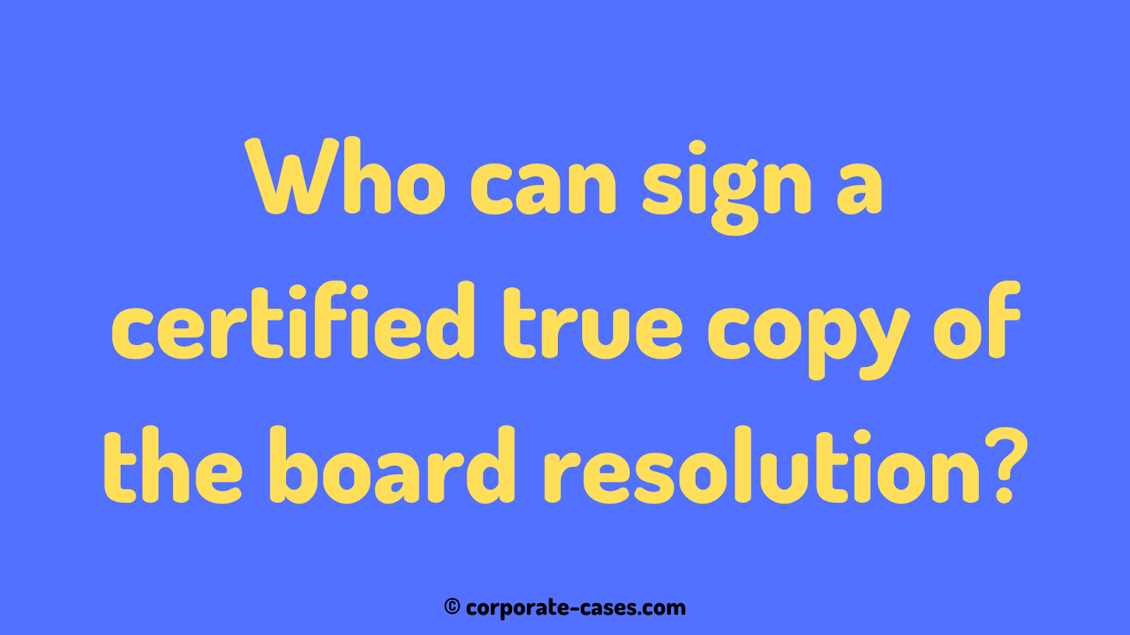 Who Can Sign Certified True Copy Of Board Resolution Notes who-can-sign-certified-true-copy-of-board-resolution-notes