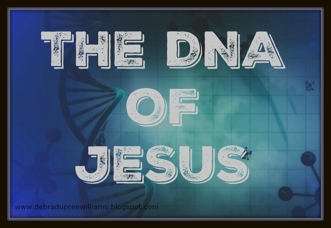 The DNA of Jesus - Debra DuPree Williams | Debra DuPree Williams ...