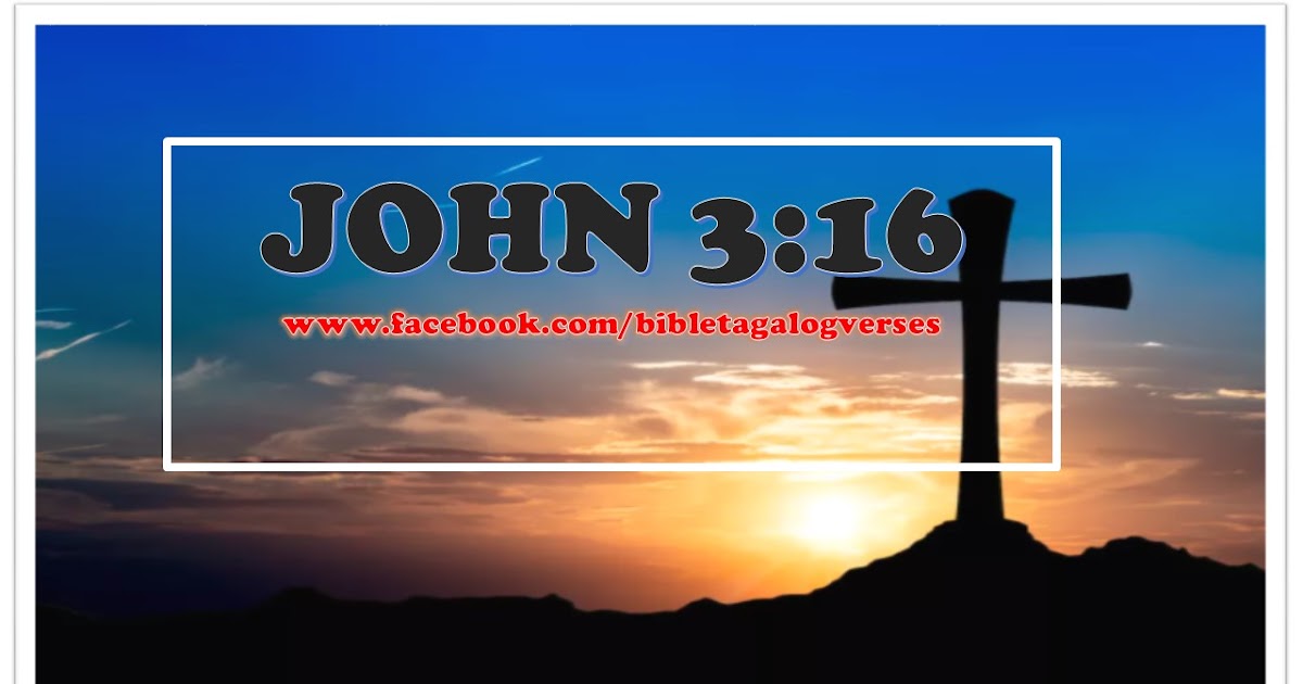 JOHN 3 16 BIBLE TAGALOG VERSES BIBLE TAGALOG VERSES