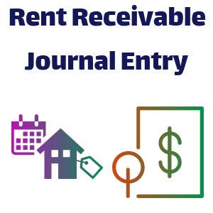 Rent Receivable Journal Entry