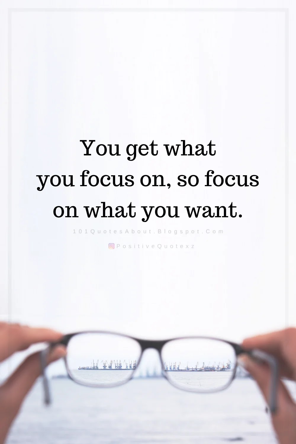 You Get What You Focus On, So Focus On What You Want - Quotes - 101 QUOTES