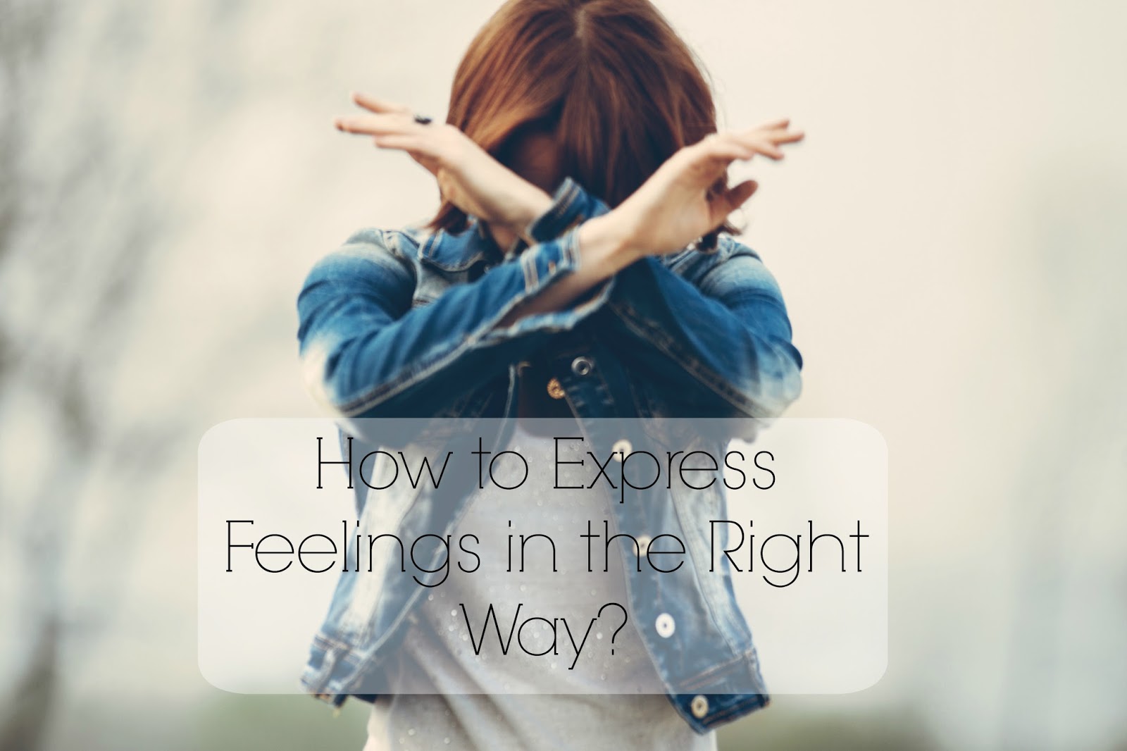 NeverMind: How to express your feelings and not create drama?