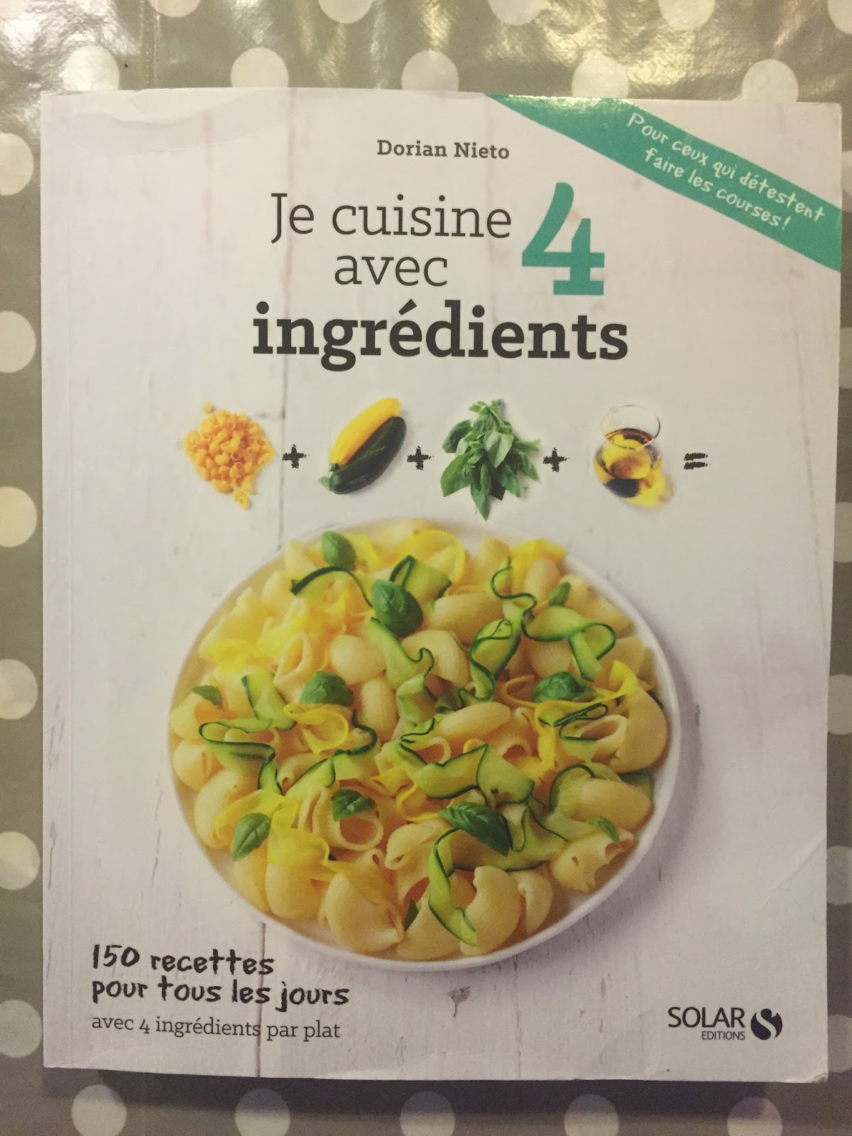 Livre Recettes : Je cuisine avec 4 ingrédients de Dorian Nieto