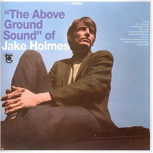 Transparent Radiation: Jake Holmes - The Above Ground Sound (1967)
