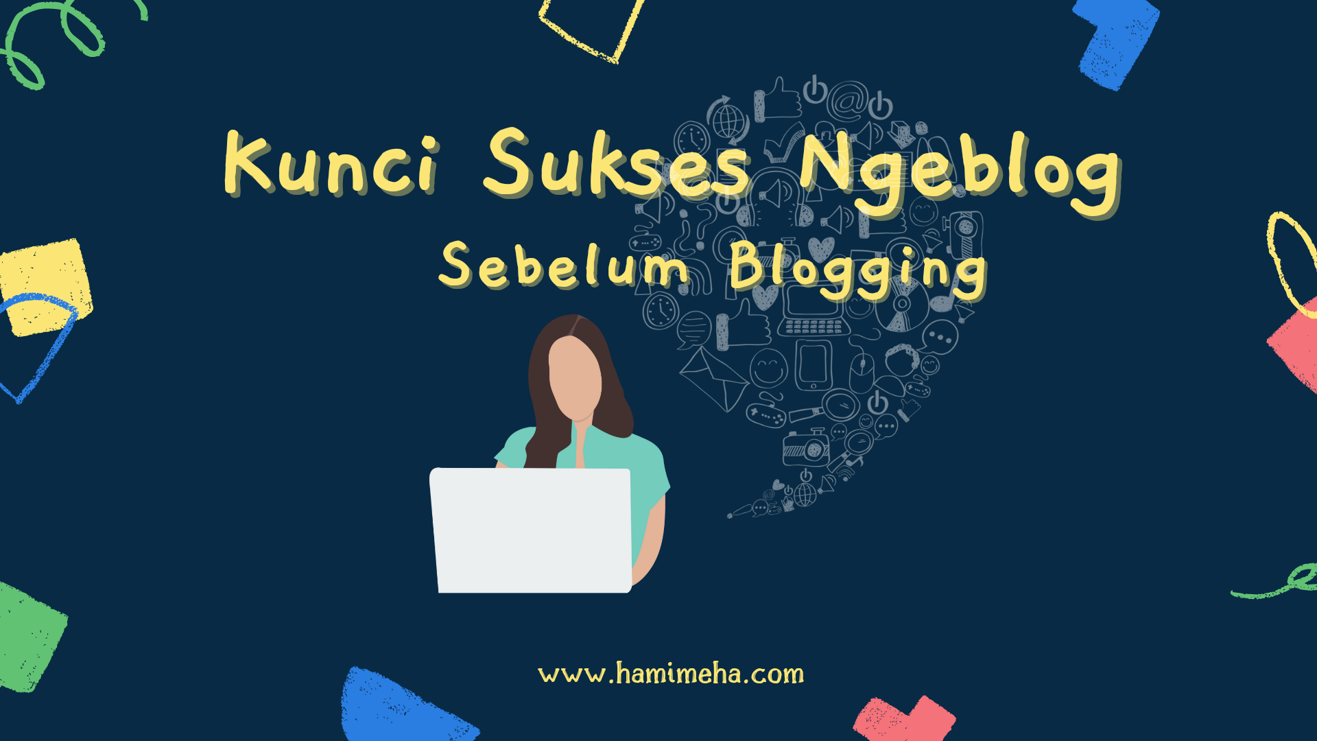 √5 Kunci Sukses Ngeblog Sebelum Bloging