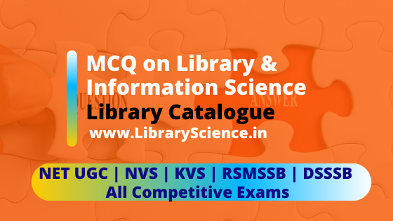 MCQ on Library Catalog in Library Science for all Librarian Exams