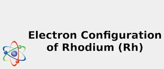 2022: ☢️ Electron Configuration of Rhodium (Rh) [Complete, Abbreviated ...