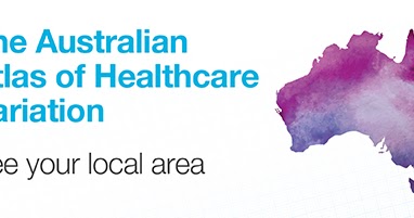 HealthInfo Blog: Australian Atlas of Healthcare Variation 2017