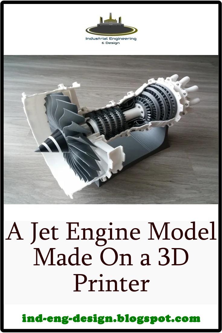 A Jet Engine Model Made On a 3D Printer | ind-eng-design