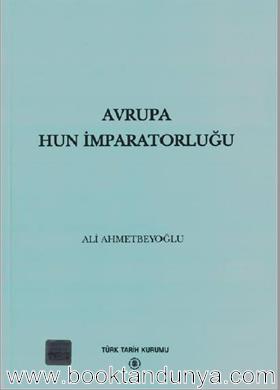 Ali Ahmetbeyoğlu – Avrupa Hun İmparatorluğu – Booktandunya