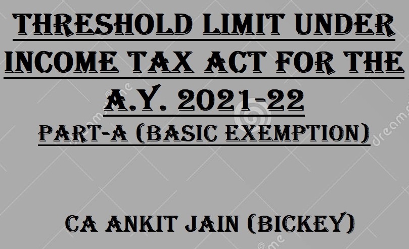 Threshold Limit Under Income Tax Act For The A Y 2021 22 Part A threshold-limit-under-income-tax-act-for-the-a-y-2021-22-part-a