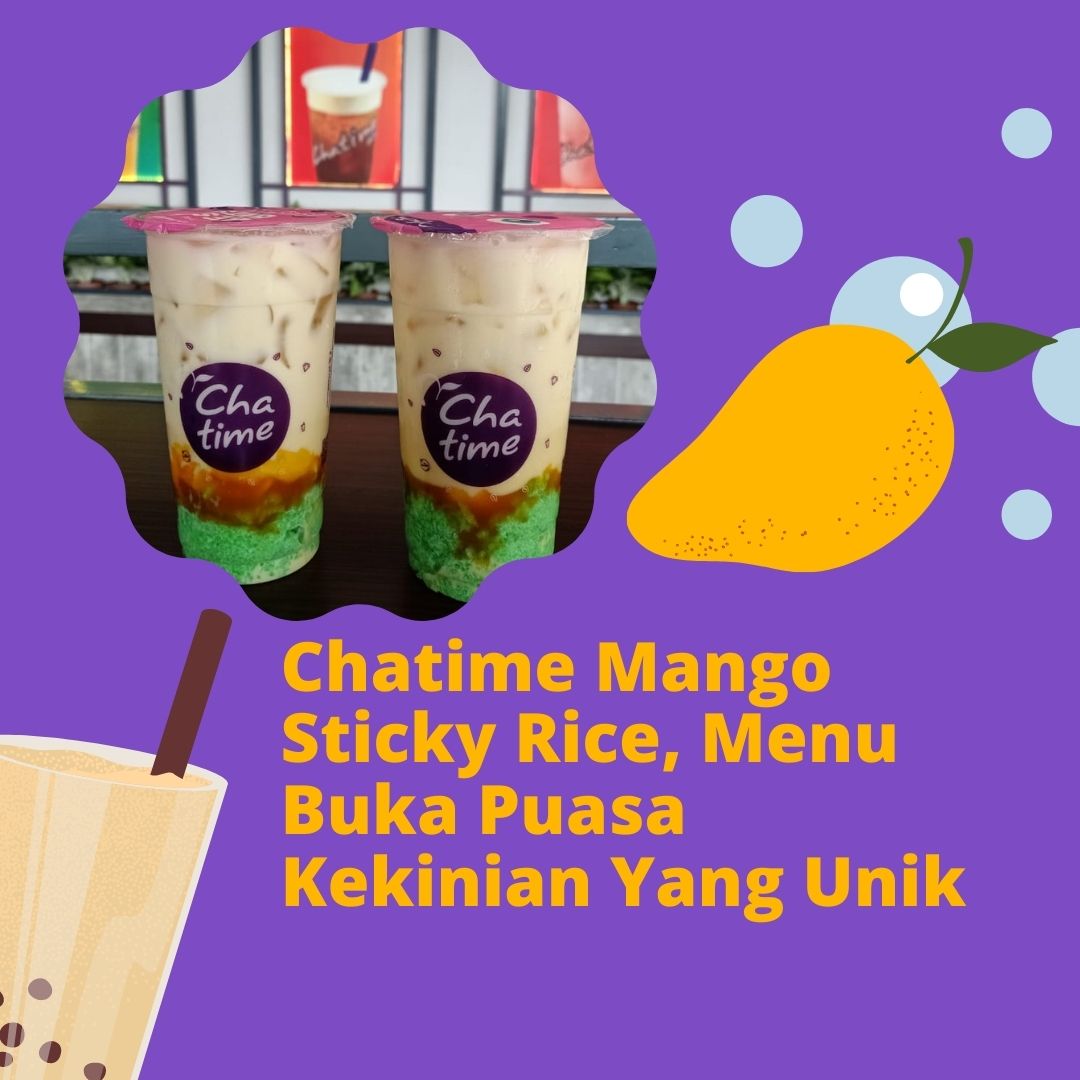 Chatime Mango Sticky Rice, Menu Buka Puasa Kekinian Yang Unik