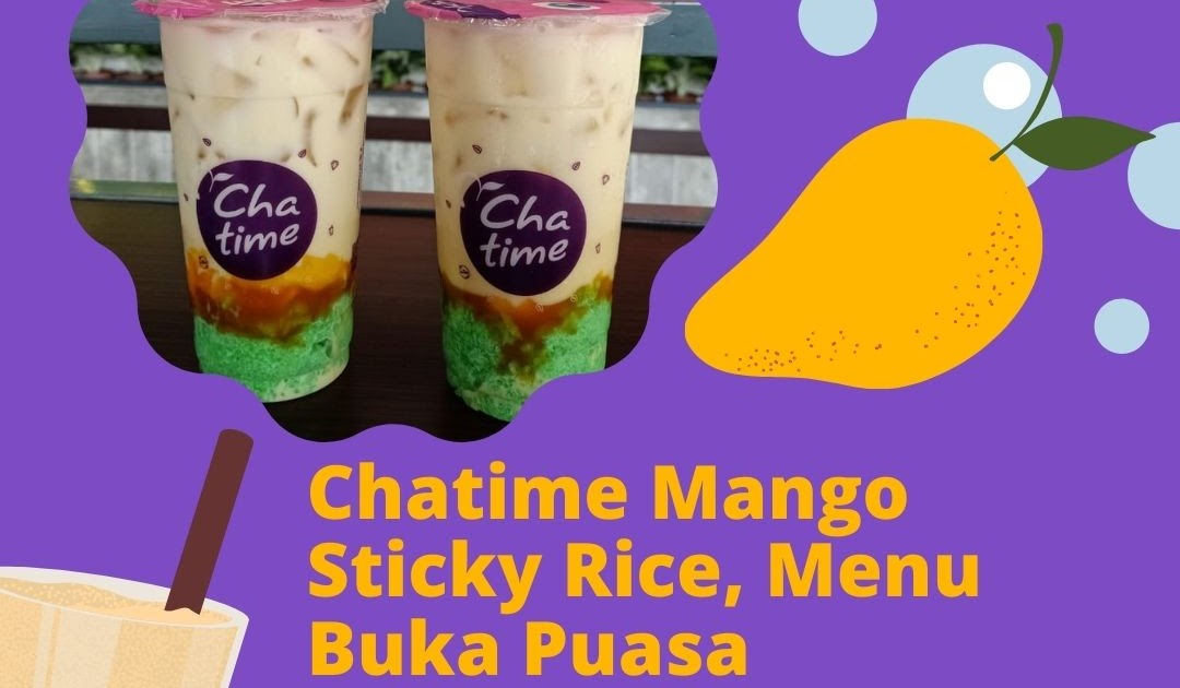Chatime Mango Sticky Rice, Menu Buka Puasa Kekinian Yang Unik