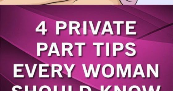 4 PRIVATE PART TIPS EVERY WOMAN SHOULD KNOW - HEALTHIER